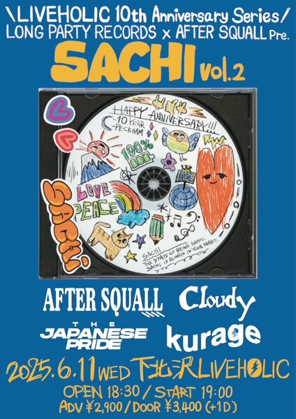 LIVEHOLIC 10th Anniversary series LONG PARTY RECORDS × AFTER SQUALL pre. 「SACHI」vol.2 | 下北沢 ...